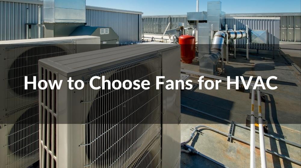 How to Choose Fans for HVAC