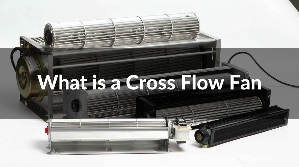 What is a Cross Flow Fan