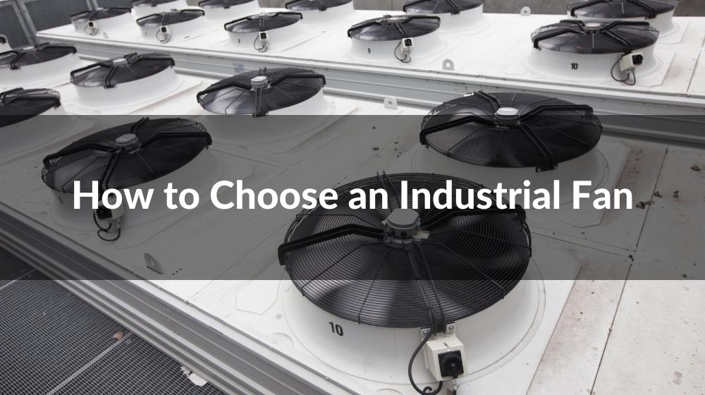 How to Choose an Industrial Fan