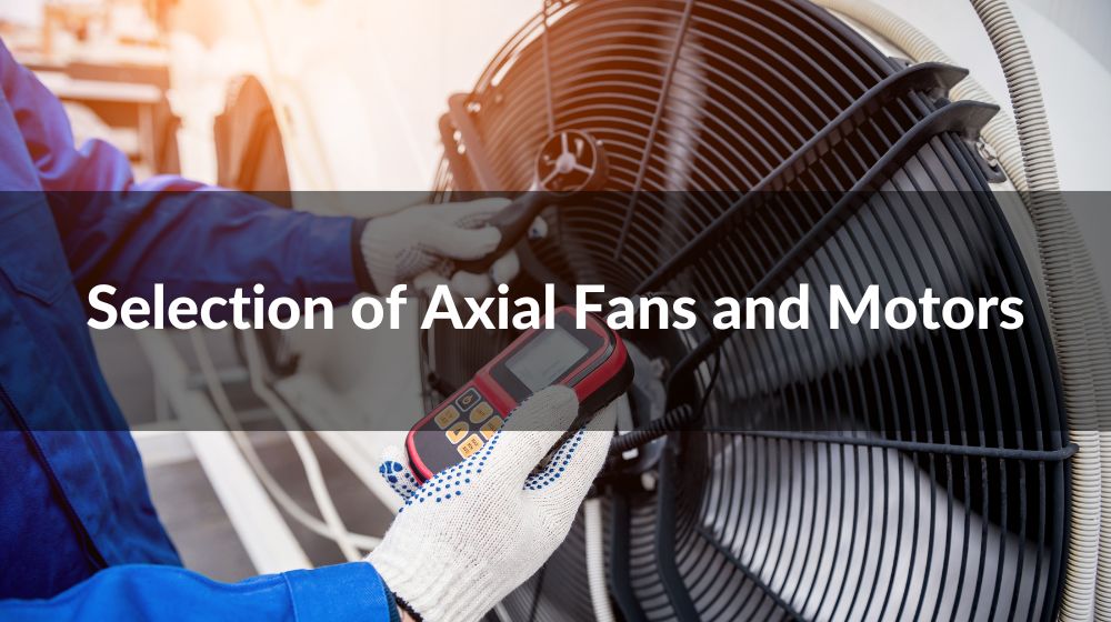 Selection of Axial Flow Fans and Motors