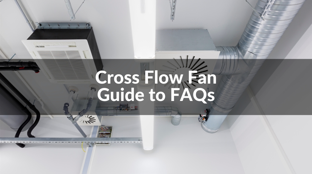 Cross Flow Fan: Guide to FAQs