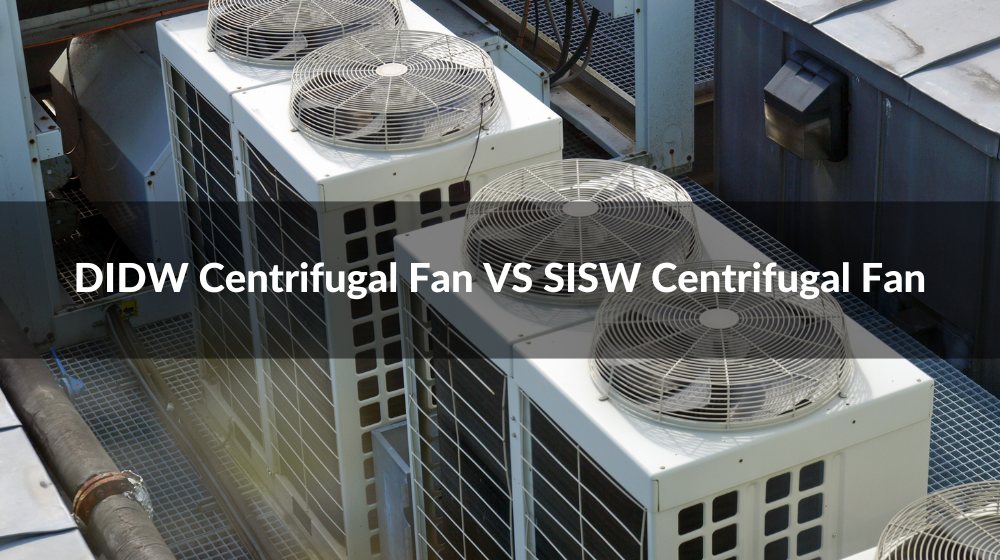 DIDW Centrifugal Fan Vs SISW Centrifugal Fan - Langdi