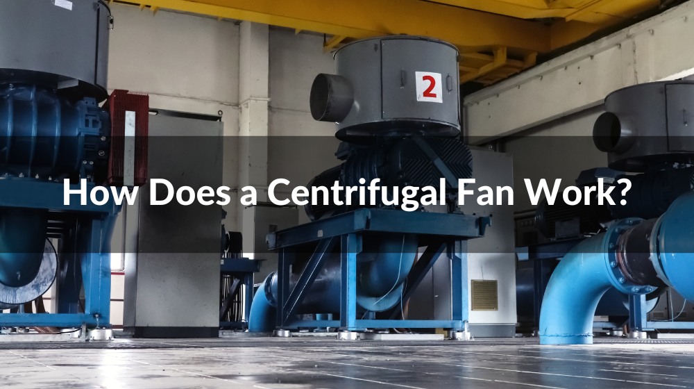 How Does Centrifugal Fan Work